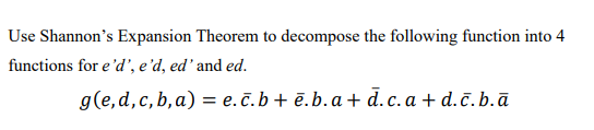 Solved Use Shannon's Expansion Theorem to decompose the | Chegg.com