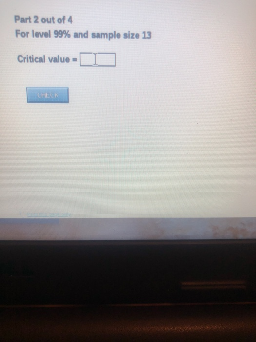 Solved Part 2 out of 4 For level 99% and sample size 13 | Chegg.com