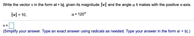 Solved Write the vector v in the form ai + bj, given its | Chegg.com
