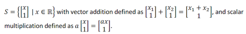 Solved S={[x1]∣x∈R} with vector addition defined as | Chegg.com