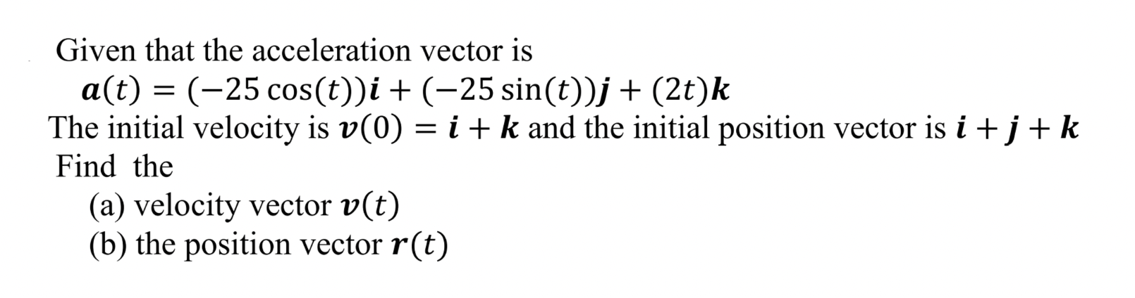 Solved Given that the acceleration vector is | Chegg.com