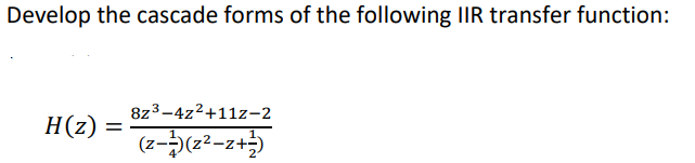 Solved Develop the cascade forms of the following IIR | Chegg.com