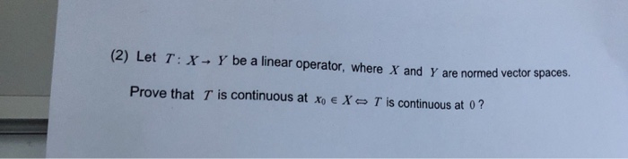 Solved (2) Let T : X→ Y be a linear operator, where X and Y | Chegg.com