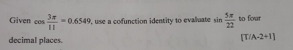 Solved Given cos * = 0.6549, use a cofunction identity to | Chegg.com