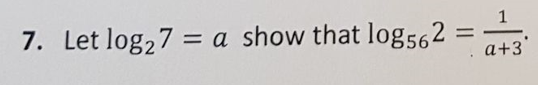 Solved 1. 7. Let log27 = a show that log562 = a+3 | Chegg.com