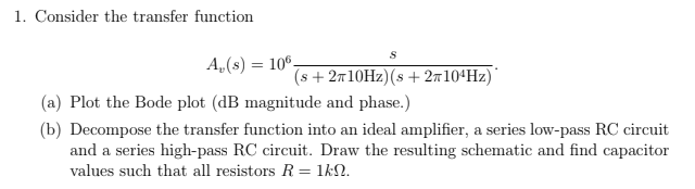 Solved 1. Consider the transfer function Av(s)=106(s+2π10 | Chegg.com