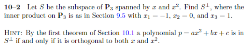Solved 10-2 Let S be the subspace of P3 spanned by x and x2. | Chegg.com