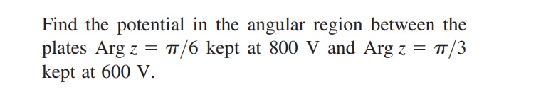 Solved Find the potential in the angular region between the | Chegg.com