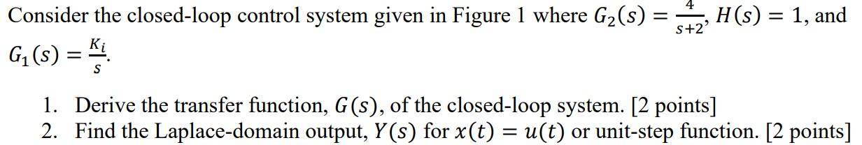Solved Consider the closed-loop control system given in | Chegg.com