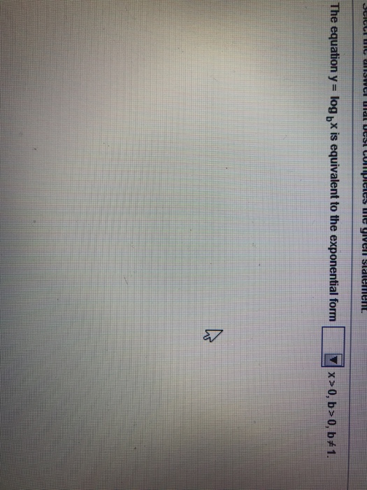 Solved The equation y = log bx is equivalent to the | Chegg.com