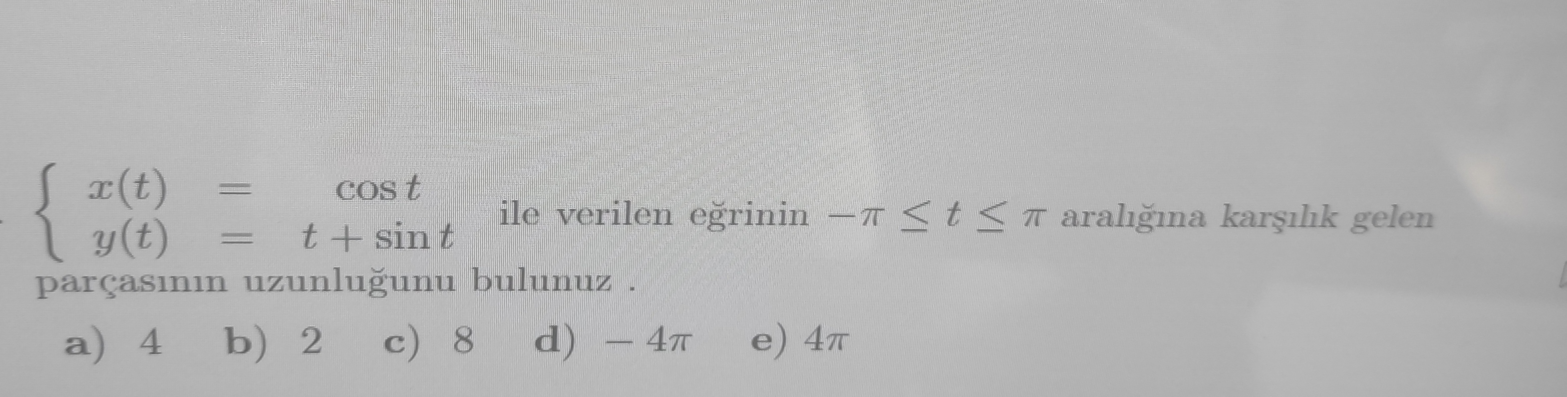 Solved {x(t)=costy(t)=t+sint ile verilen eg˘rinin −π≤t≤π | Chegg.com