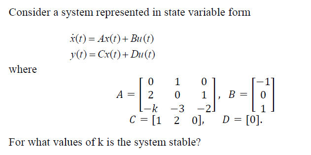 Solved Consider a system represented in state variable form | Chegg.com