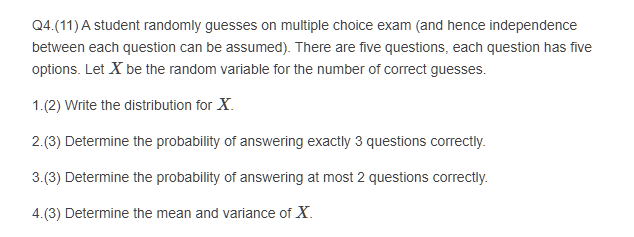 Solved Q4.(11) A student randomly guesses on multiple choice | Chegg.com