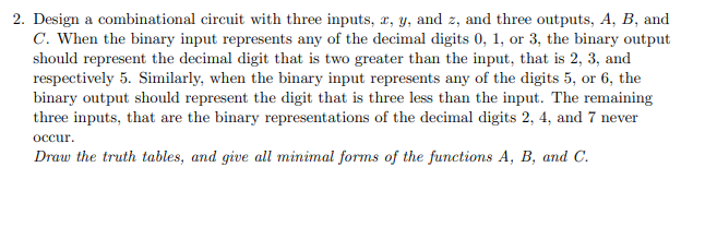 Solved 2. Design a combinational circuit with three inputs, | Chegg.com