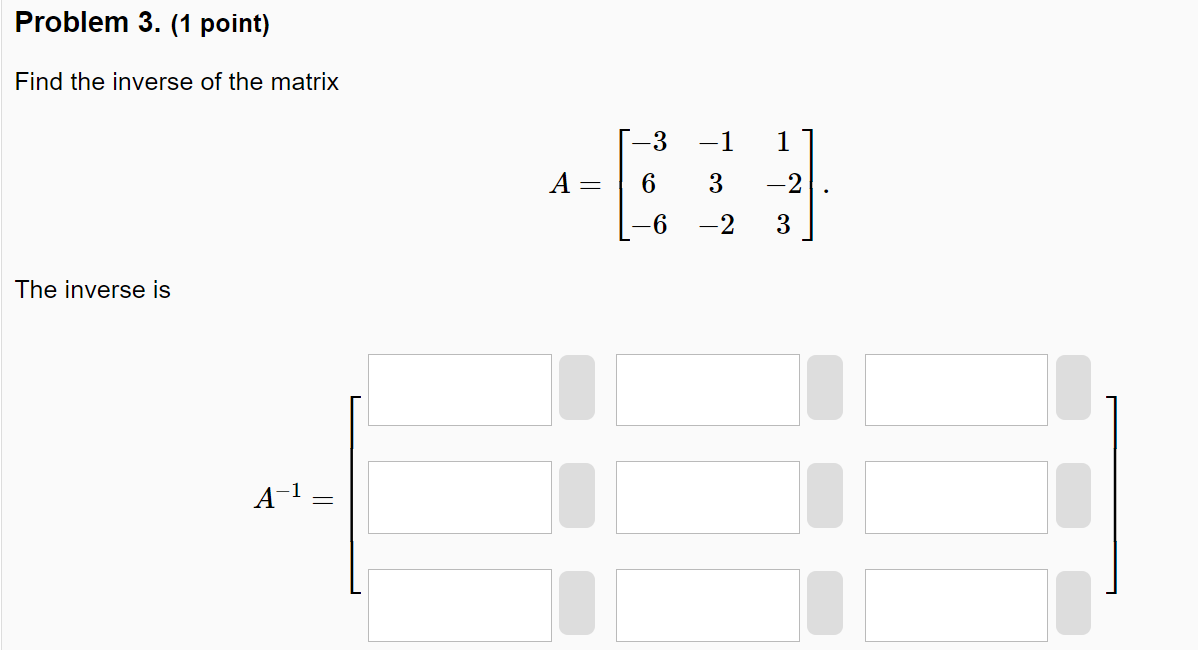 Solved Problem 3. (1 point)Find the inverse of the | Chegg.com Solved Problem 3. (1 point)Find the inverse of the | Chegg.com