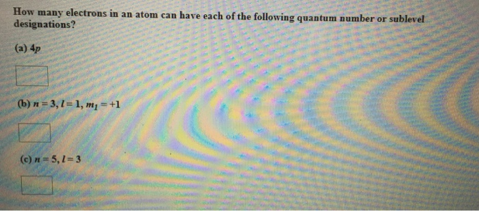 Solved How many electrons in an atom can have each of the | Chegg.com