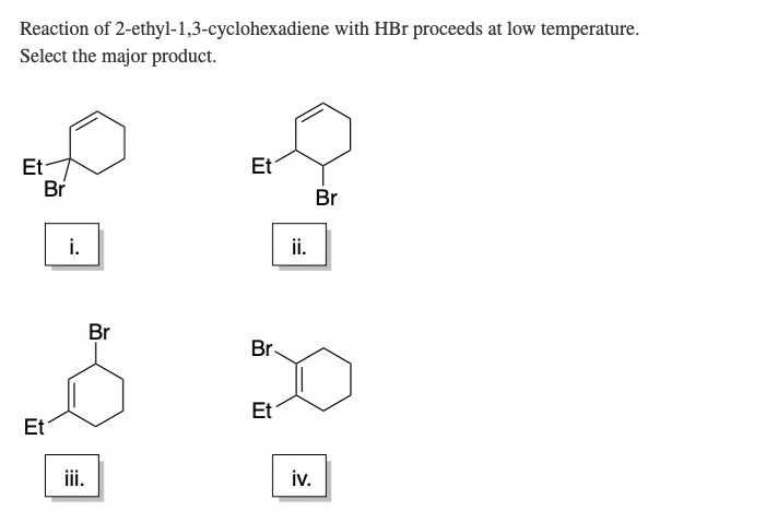 Solved Reaction of 2-ethyl-1,3-cyclohexadiene with HBr | Chegg.com