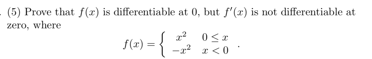 Solved - (5) Prove that f(x) is differentiable at 0, but | Chegg.com