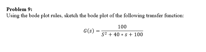Solved Problem 9: Using the bode plot rules, sketch the bode | Chegg.com