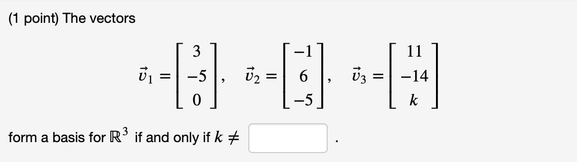 Solved (1 point) The vectors 1-3 1-0) 0 11 -14 = = Uz == | Chegg.com