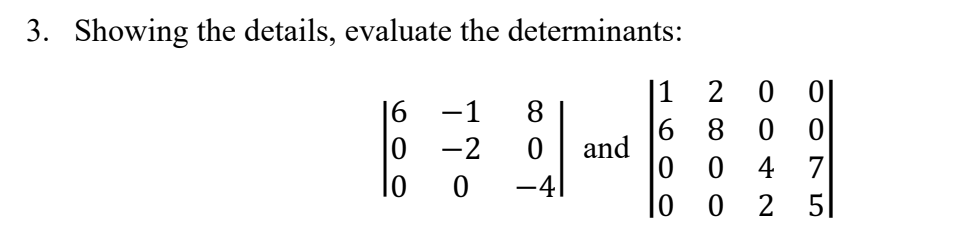 Solved 3. Showing the details, evaluate the determinants: | Chegg.com