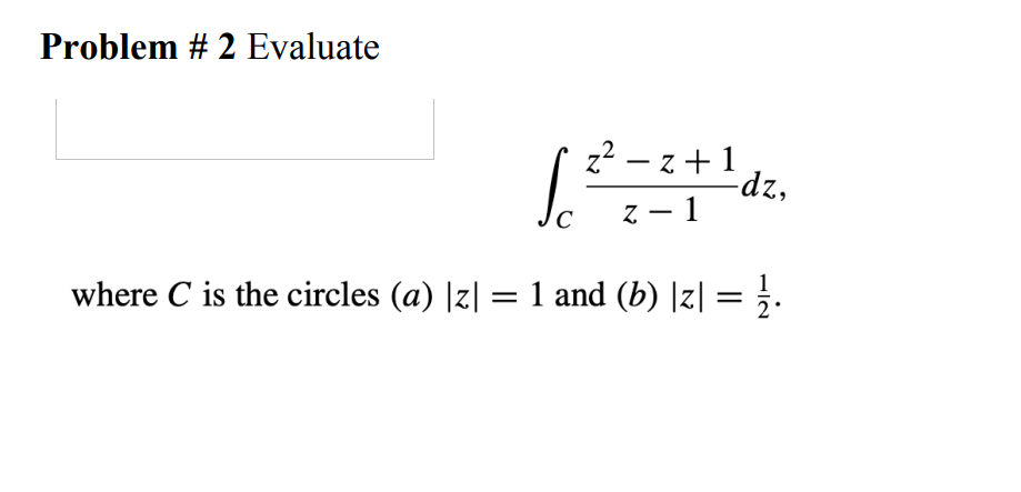 Solved Problem \# 2 Evaluate ∫Cz−1z2−z+1dz where C is the | Chegg.com