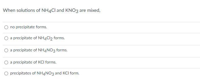 Solved When solutions of NH4Cl and KNO3 are mixed, no | Chegg.com
