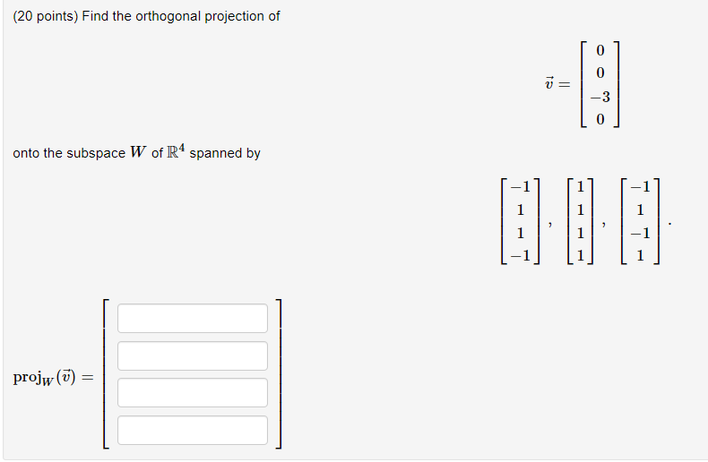 Solved (20 points) Find the orthogonal projection of onto | Chegg.com