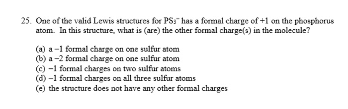Solved 25. One of the valid Lewis structures for PSs has a | Chegg.com
