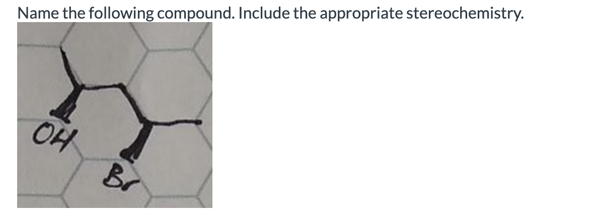 Solved Name the following compound. Include the appropriate | Chegg.com