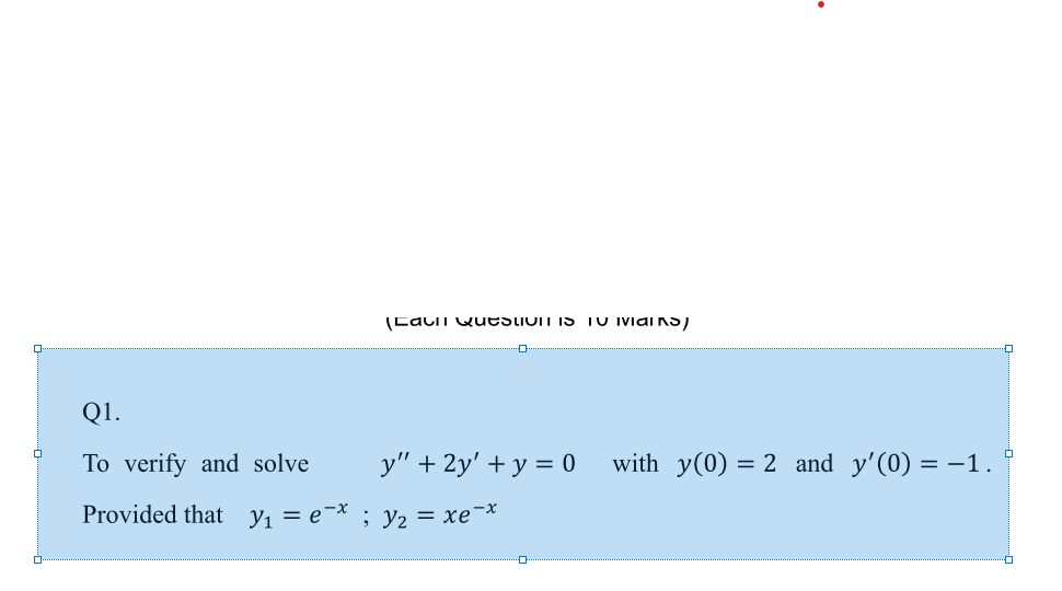 Solved Q1. To verify and solve y′′+2y′+y=0 with y(0)=2 and | Chegg.com