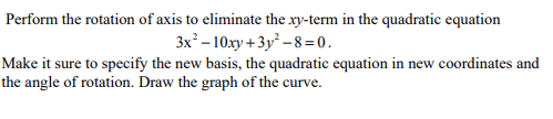 Solved Perform the rotation of axis to eliminate the xy-term | Chegg.com