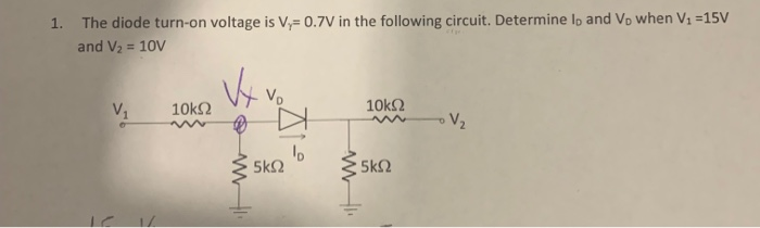 Solved 1. The diode turn-on voltage is V,- 0.7V in the | Chegg.com