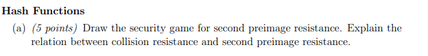 Solved Hash Functions (a) (5 points) Draw the security game | Chegg.com
