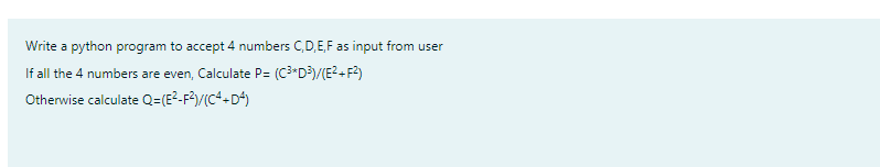 Solved Write a python program to accept 4 numbers C,D,E,F as | Chegg.com