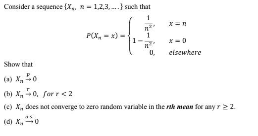 Solved Consider a sequence {Xn, n = 1,2,3, ... .} such that | Chegg.com
