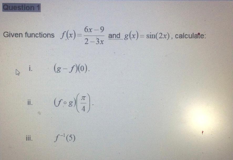 Solved Question 6x - 9 Given functions f(x)= 2-3x and | Chegg.com