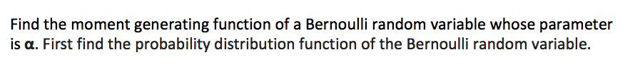 Solved Find the moment generating function of a Bernoulli | Chegg.com