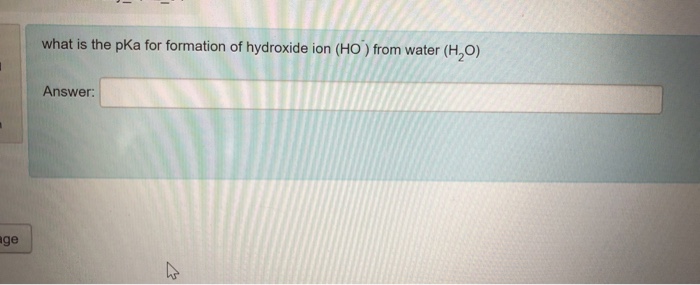 Solved what is the pKa for formation of hydroxide ion (HO) | Chegg.com