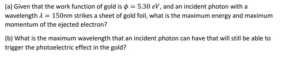 Solved (a) Given that the work function of gold is ϕ=5.30eV, | Chegg.com