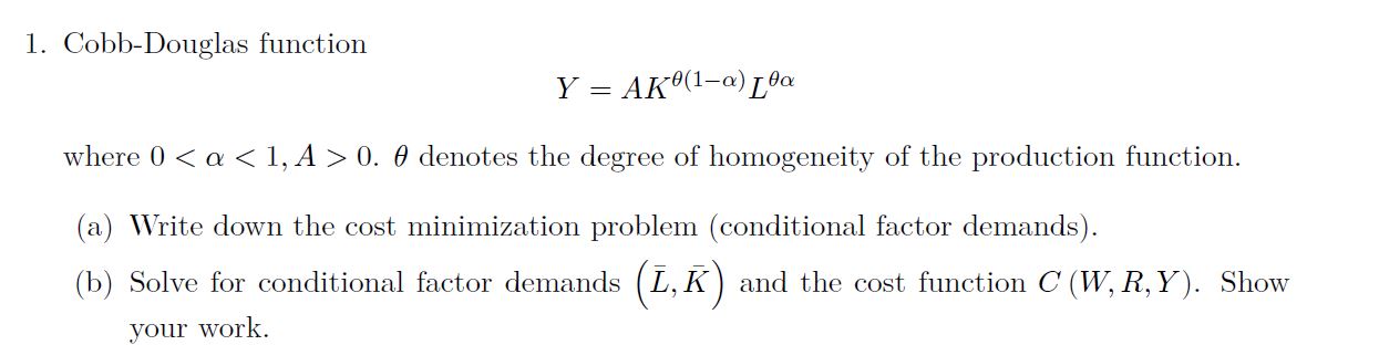 Solved 1. Cobb-Douglas function Y=AKθ(1−α)Lθα where | Chegg.com