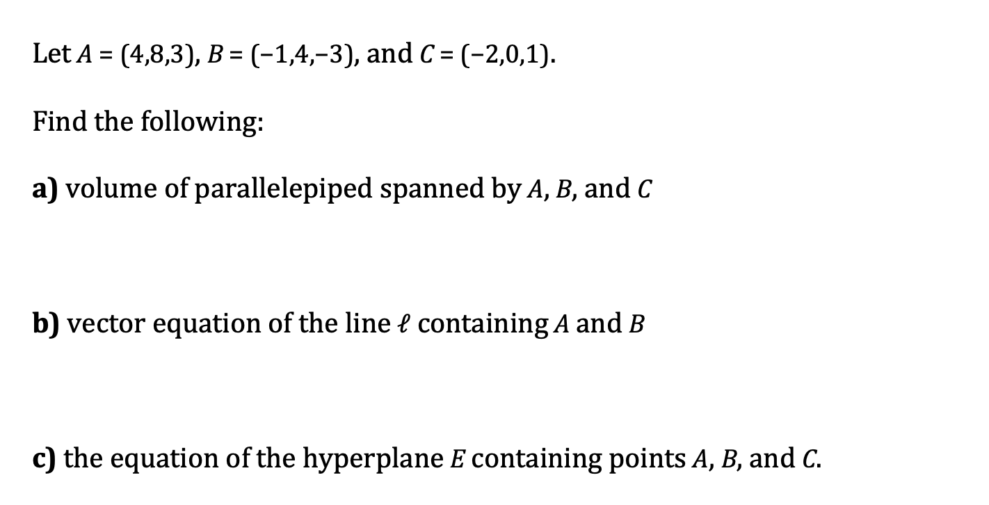 Solved Let A=(4,8,3),B=(−1,4,−3), and C=(−2,0,1). Find the | Chegg.com