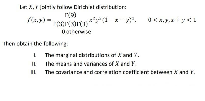 Solved Let X, Y jointly follow Dirichlet distribution: Γ(9) | Chegg.com