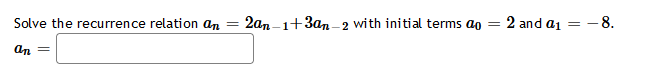 Solved Solve the recurrence relation an=2an−1+3an−2 with | Chegg.com