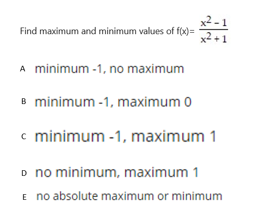 Solved Find maximum and minimum values of f(x)= x2-1 X2+1 A | Chegg.com