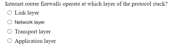 Solved Internet router firewalls operate at which layer of | Chegg.com