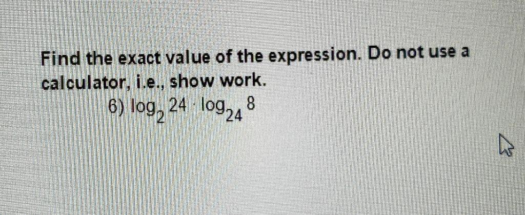 Solved Find the exact value of the expression. Do not use a | Chegg.com