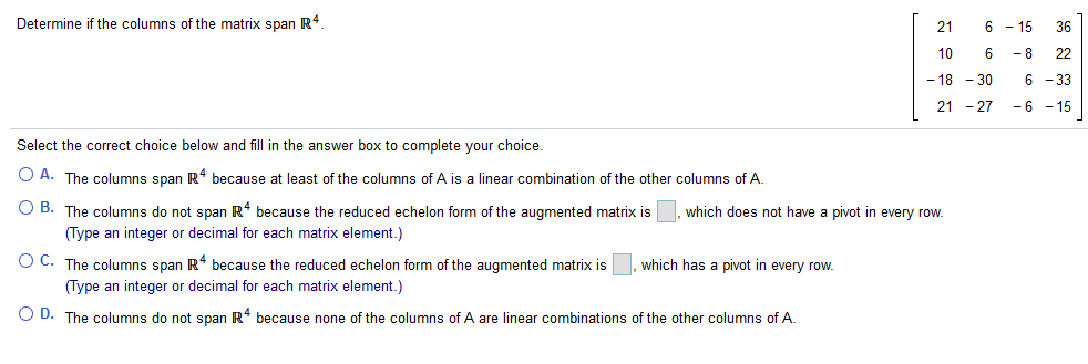 Solved Determine if the columns of the matrix span R4. 21 6 | Chegg.com