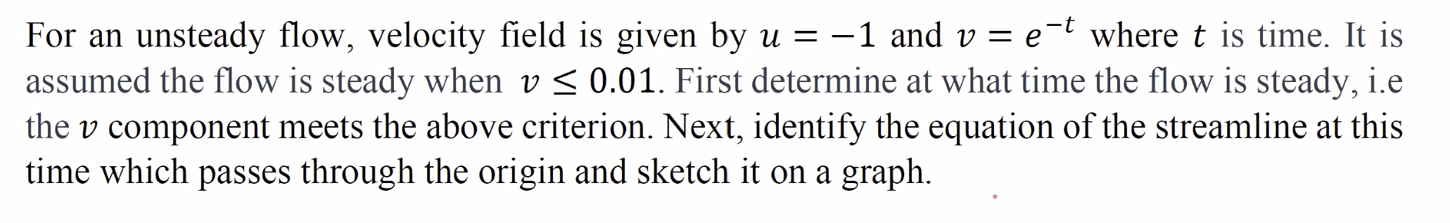 Solved For an unsteady flow, velocity field is given by u=−1 | Chegg.com