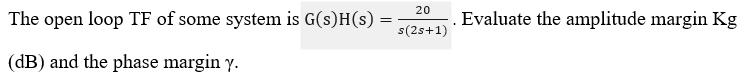 Solved 20 The open loop TF of some system is G(s)H(s) = | Chegg.com